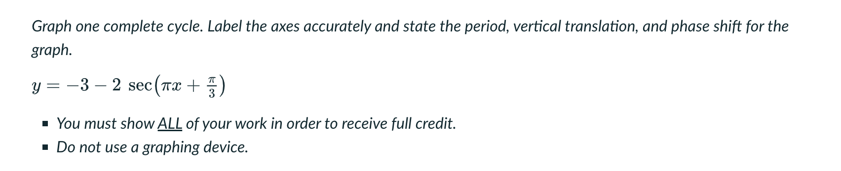 Solved Graph one complete cycle. Label the axes accurately | Chegg.com