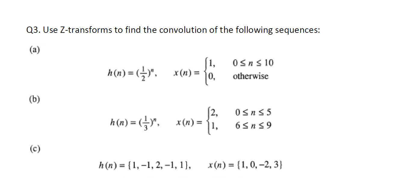 Solved Q3. Use Z-transforms to find the convolution of the | Chegg.com