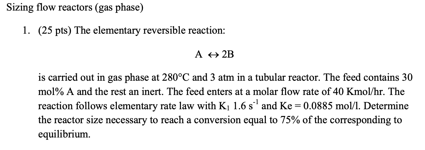 Solved Sizing flow reactors (gas phase) 1. (25 pts) The | Chegg.com