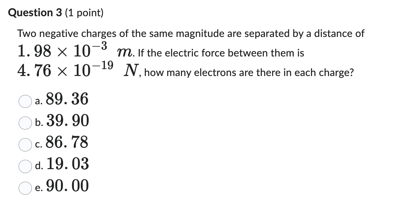 Solved Question 3 (1 ﻿point)Two negative charges of the same | Chegg.com