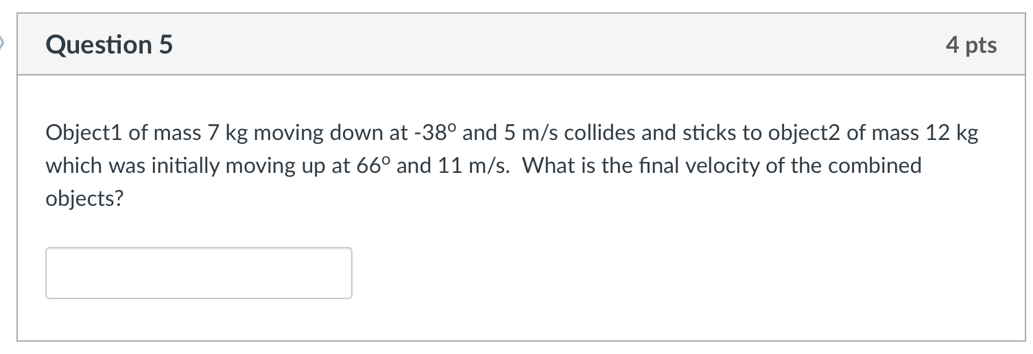 Solved Question 5 4 pts Object1 of mass 7 kg moving down at | Chegg.com