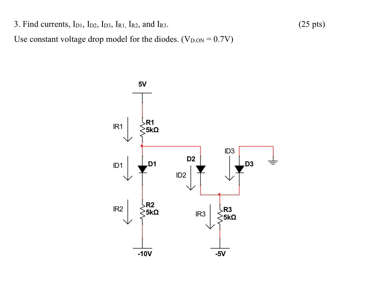 Solved (25 pts) 3. Find currents, Idi, ID2, ID3, Iri, IR2, | Chegg.com