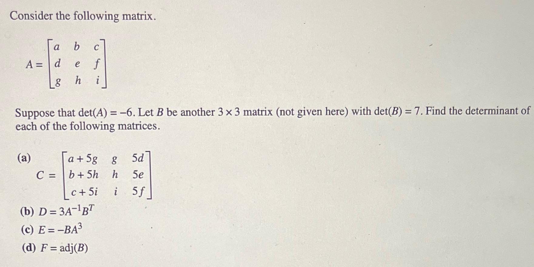 Consider the following matrix. A=⎣⎡adgbehcfi⎦⎤ | Chegg.com