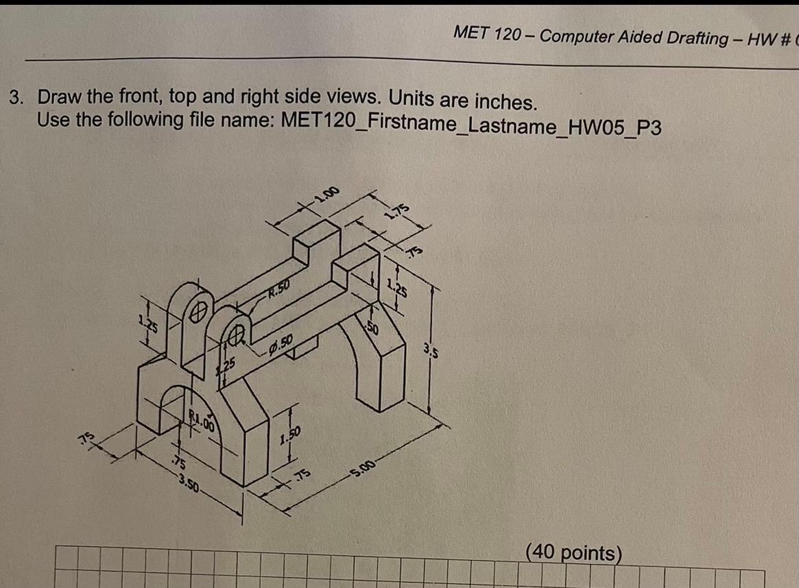 Solved 3. Draw the front, top and right side views. Units | Chegg.com