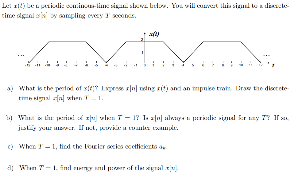 Solved Let X(t) be a periodic continous-time signal shown | Chegg.com