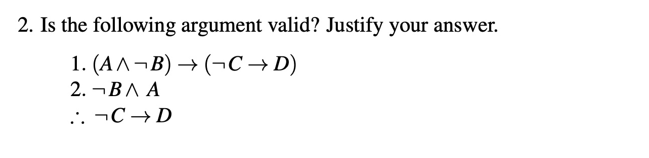 Solved 2. Is the following argument valid? Justify your | Chegg.com