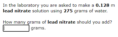 Solved In the laboratory you are asked to make a 0.128m lead | Chegg.com