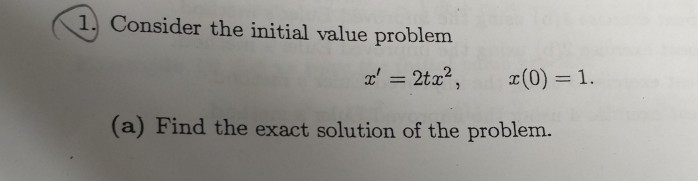 Solved 1. Consider the initial value problem x = 2tx² x(0) = | Chegg.com