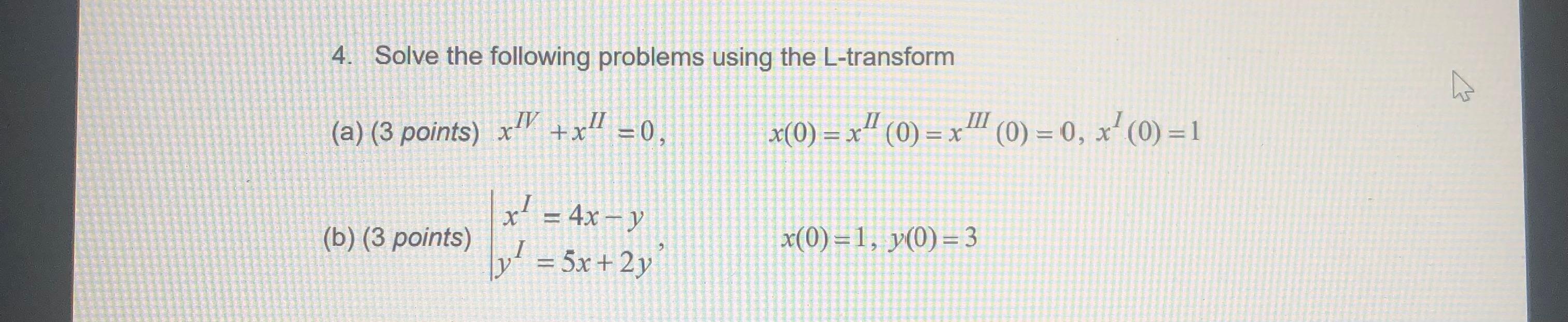 Solved 4. Solve the following problems using the L-transform | Chegg.com