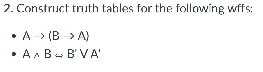 Solved 2. Construct truth tables for the following wffs: | Chegg.com | Chegg.com