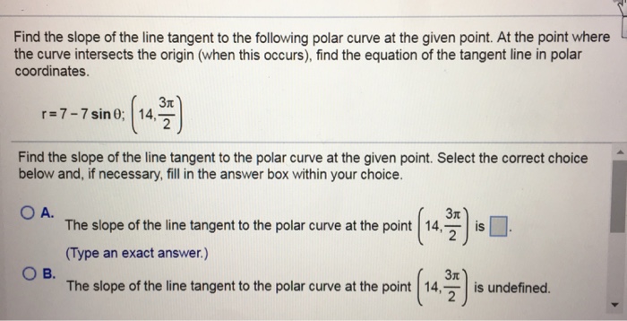 Solved Find the slope of the line tangent to the following | Chegg.com