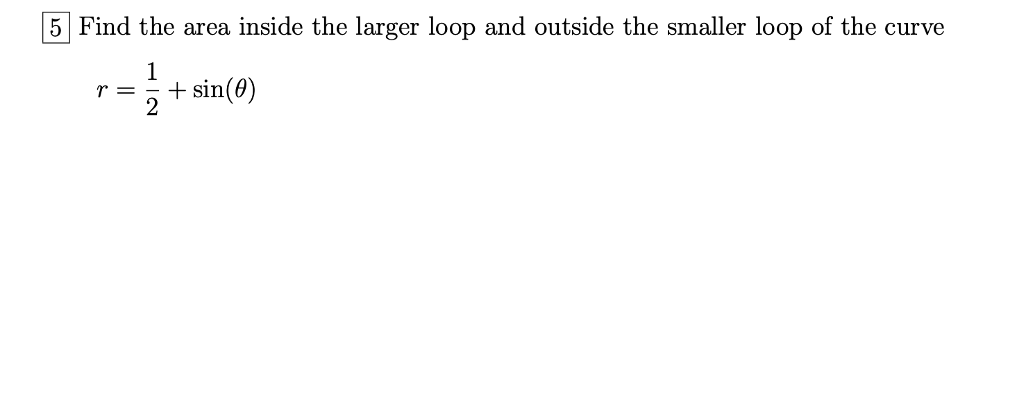 Solved Find the area inside the larger loop and outside the | Chegg.com