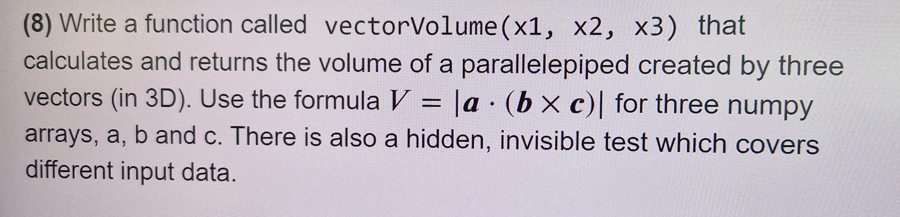 Solved (8) Write a function called vectorVolume (x1,x2,x3) | Chegg.com