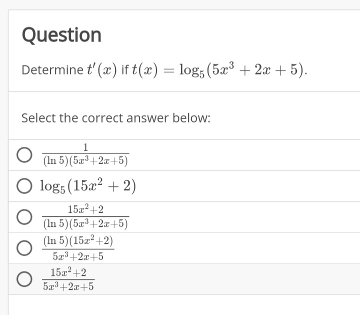 Solved Determine t′(x) if t(x)=log5(5x3+2x+5). Select the | Chegg.com