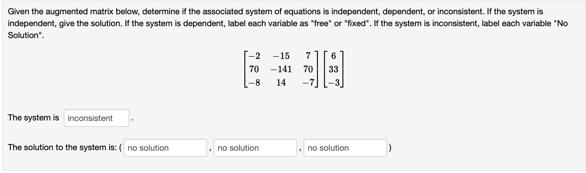 Solved Given the augmented matrix below, determine if the | Chegg.com