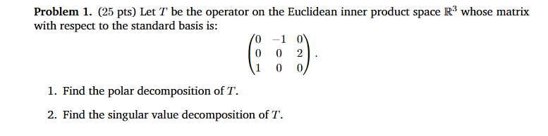 Solved Problem 1. ( 25 pts ) ﻿Let T be ﻿the operator on ﻿the | Chegg.com