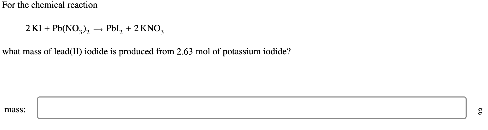 Solved For the chemical reaction 2KI+Pb(NO3)2→PbI2+2KNO3 | Chegg.com