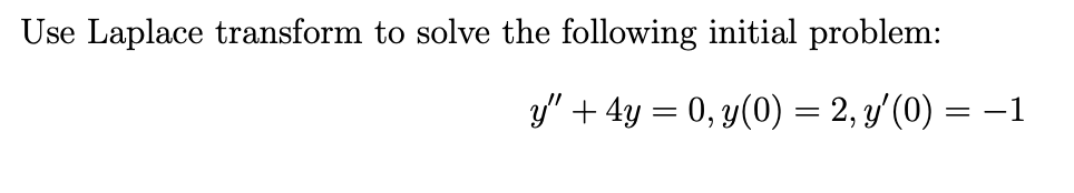 Solved Use Laplace transform to solve the following initial | Chegg.com