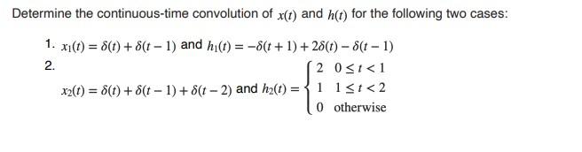Solved Determine the continuous-time convolution of x(t) and | Chegg.com