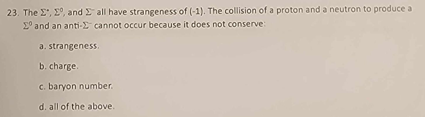 Solved The Σ+,Σ0, ﻿and Σ-all have strangeness of (-1). ﻿The | Chegg.com