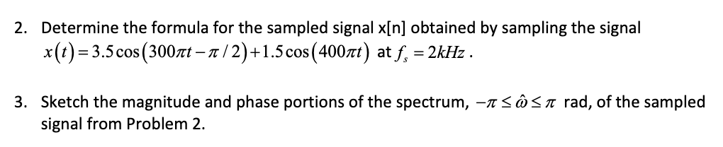 Solved 2. Determine the formula for the sampled signal x[n] | Chegg.com