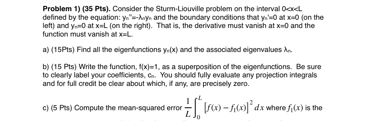 Solved Problem 1) (35 Pts). Consider the Sturm-Liouville | Chegg.com Solved Problem 1) (35 Pts). Consider the Sturm-Liouville | Chegg.com