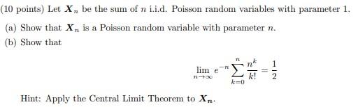 Solved (10 points) Let X, be the sum of n i.i.d. Poisson | Chegg.com