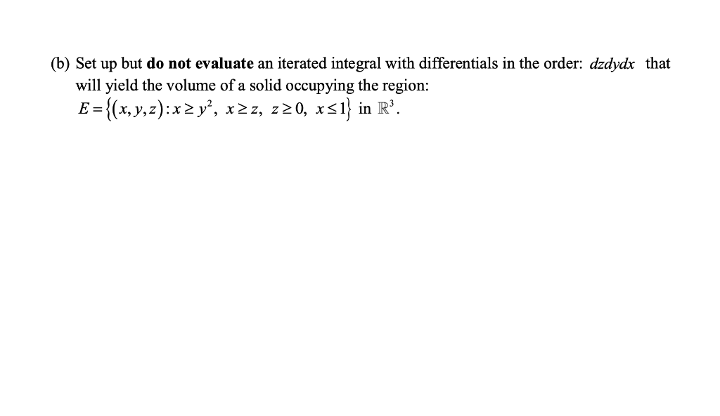 Solved (b) Set up but do not evaluate an iterated integral | Chegg.com