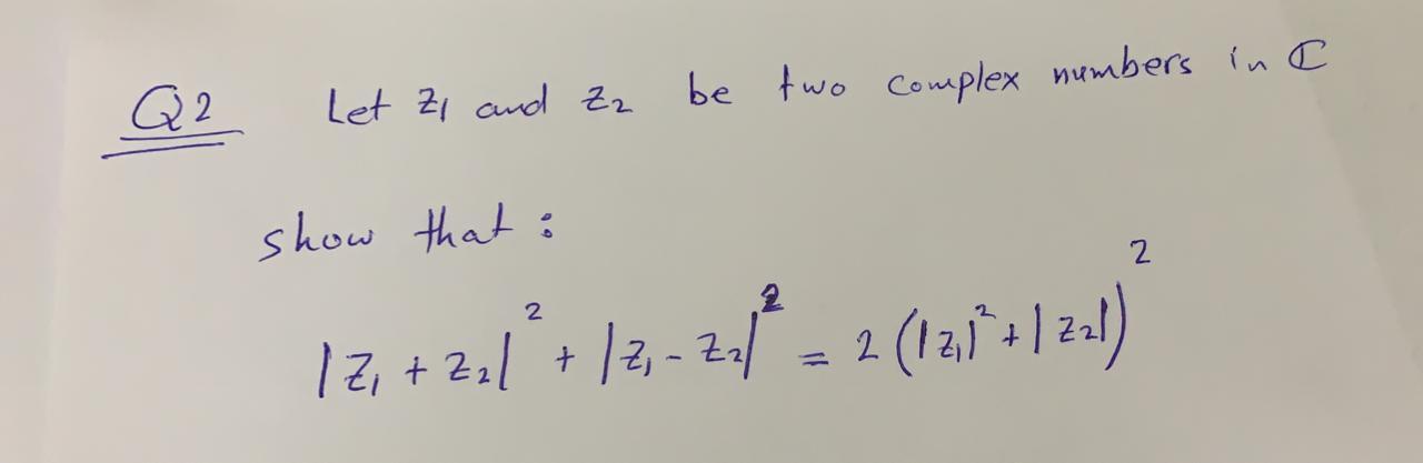 Solved 2 Let Zi and Zz be two complex numbers in C show that | Chegg.com
