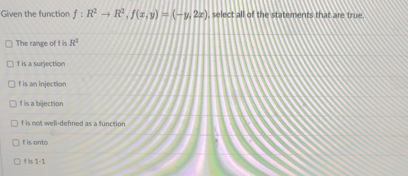 Solved Given the function f:R2→R2,f(x,y)=(−y,2x), select all | Chegg.com