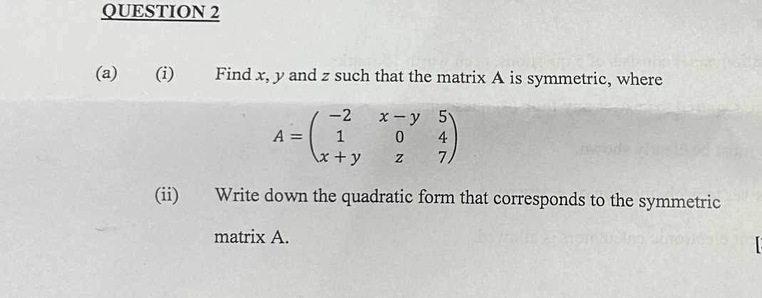 Solved (i) Find x,y and z such that the matrix A is | Chegg.com