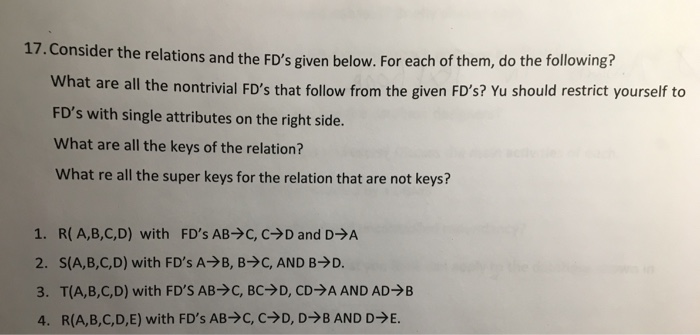 Solved 17. Consider the relations and the FD's given below. | Chegg.com