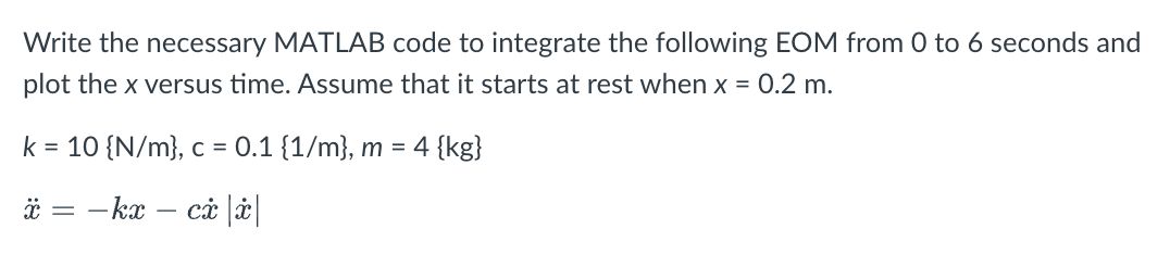 Solved Write the necessary MATLAB code to integrate the | Chegg.com
