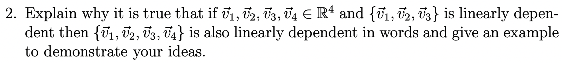 Solved 2. Explain why it is true that if ⃗v1, ⃗v2, ⃗v3, ⃗v4 | Chegg.com