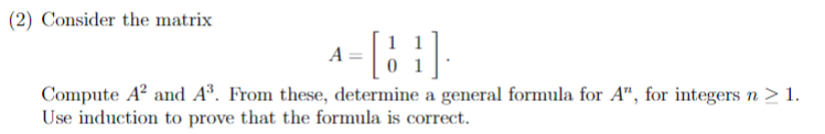 Solved (2) Consider the matrix A=[1011]. Compute A2 and A3. | Chegg.com