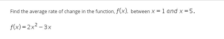 Solved Find the average rate of change in the function, | Chegg.com