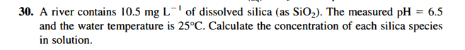 Solved 30. A river contains 10.5mgL−1 of dissolved silica ( | Chegg.com