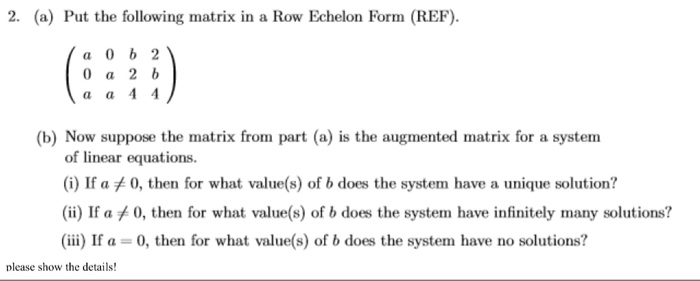 Solved 2. (a) Put the following matrix in a Row Echelon Form | Chegg.com
