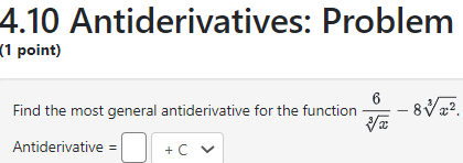 Solved 4.10 Antiderivatives: Problem (1 point) Find the most | Chegg.com