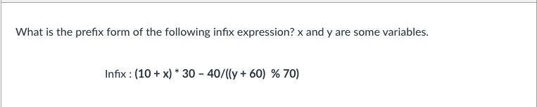 Solved What is the prefix form of the following infix | Chegg.com