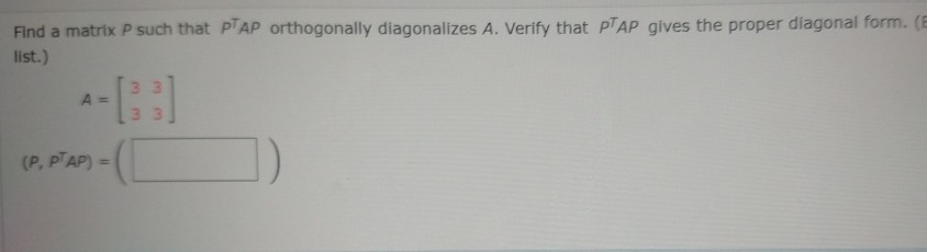 Solved Find a matrix P such that P AP orthogonally | Chegg.com