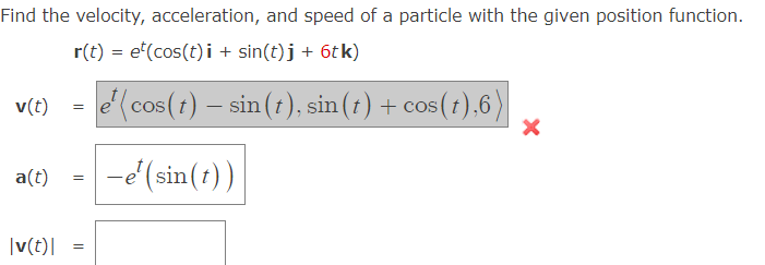 Solved r(t)=et(cos(t)i+sin(t)j+6tk)v(t)=et cos(t)−sin(t),sin | Chegg.com