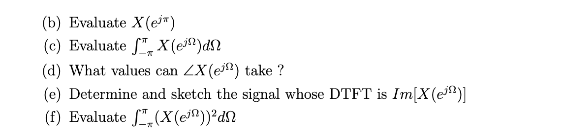 Solved (b) Evaluate X(ejπ) (c) Evaluate ∫−ππX(ejΩ)dΩ (d) | Chegg.com