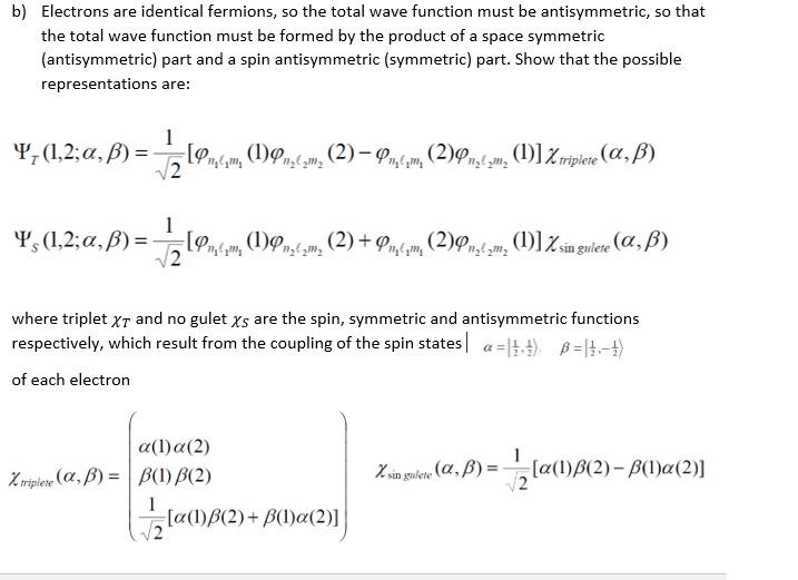 Solved b) Electrons are identical fermions, so the total | Chegg.com