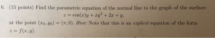 Solved 6. (15 points) Find the parametric equation of the | Chegg.com