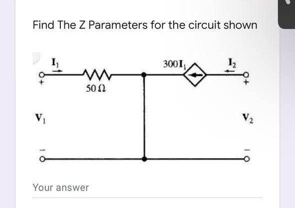 Solved Find The Z Parameters for the circuit shown 1 w 3001, | Chegg.com