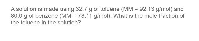 Solved A solution is made using 32.7g ﻿of toluene | Chegg.com