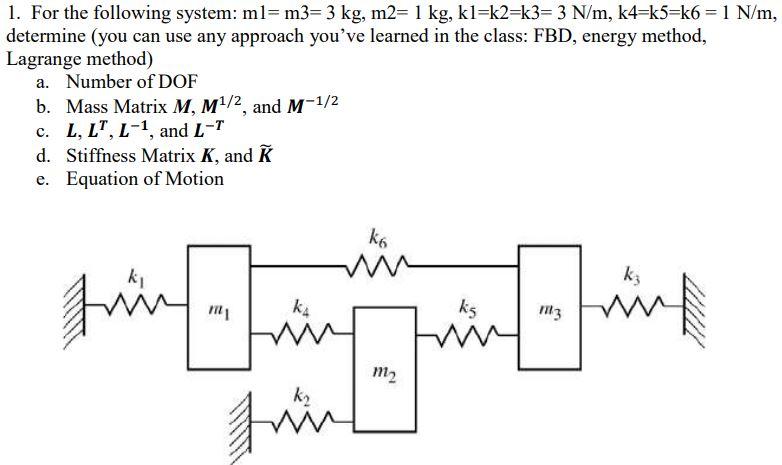 Solved 1. For the following system: m1= m3= 3 kg, m2= 1 kg, | Chegg.com