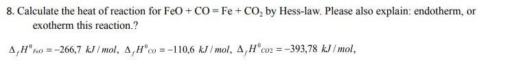 Solved 8. Calculate the heat of reaction for FeO + CO = Fe + | Chegg.com
