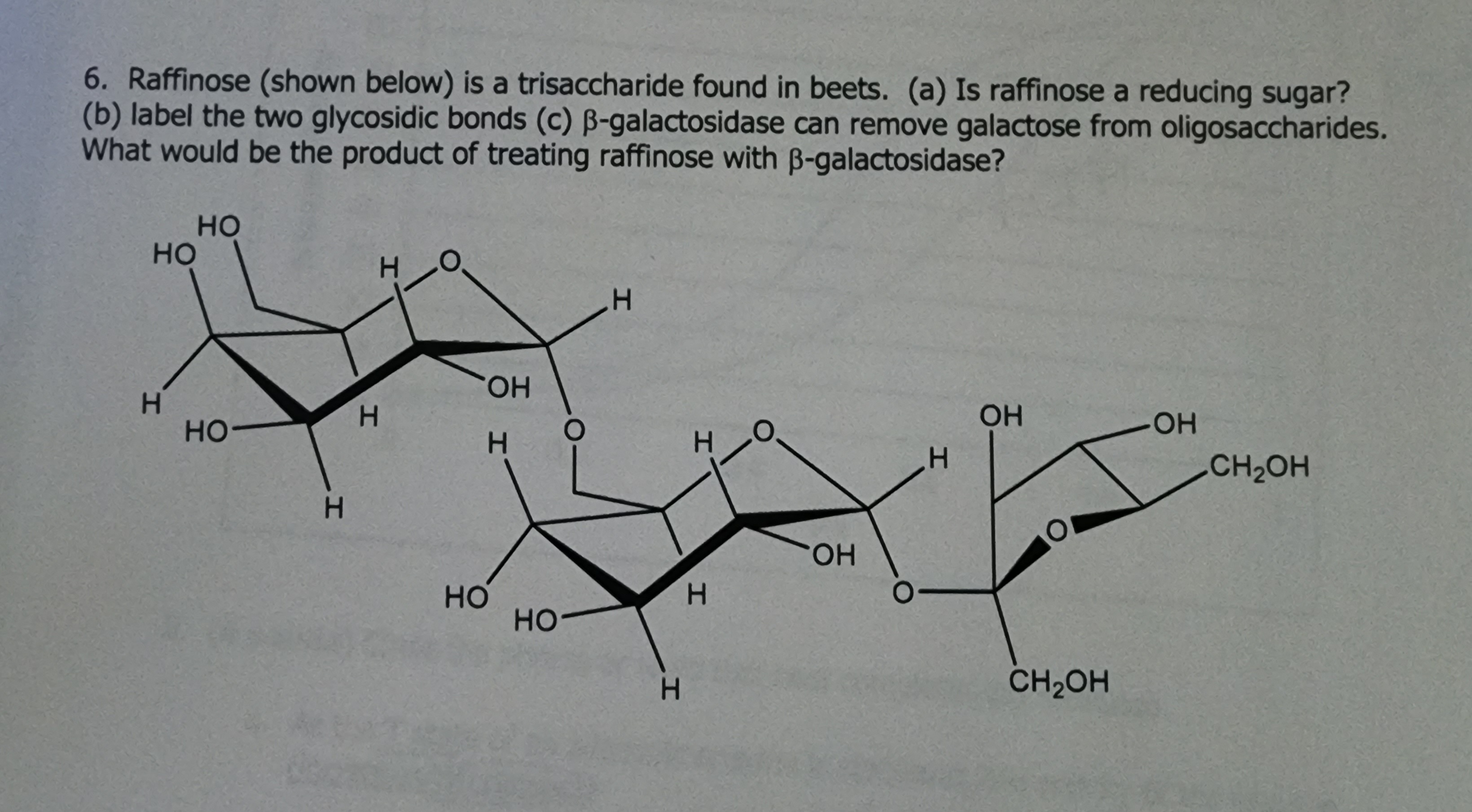 Solved 6. Raffinose (shown below) is a trisaccharide found | Chegg.com